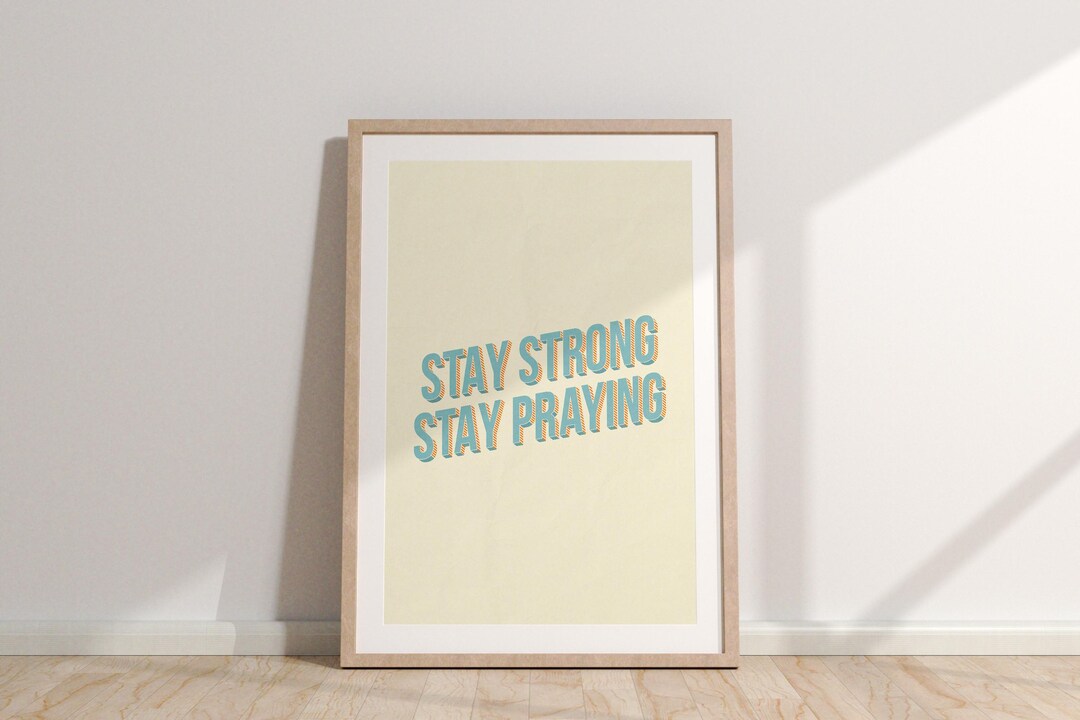 Stay Strong, Stay Praying – Christian Wall Art Printable, Faith and ...
