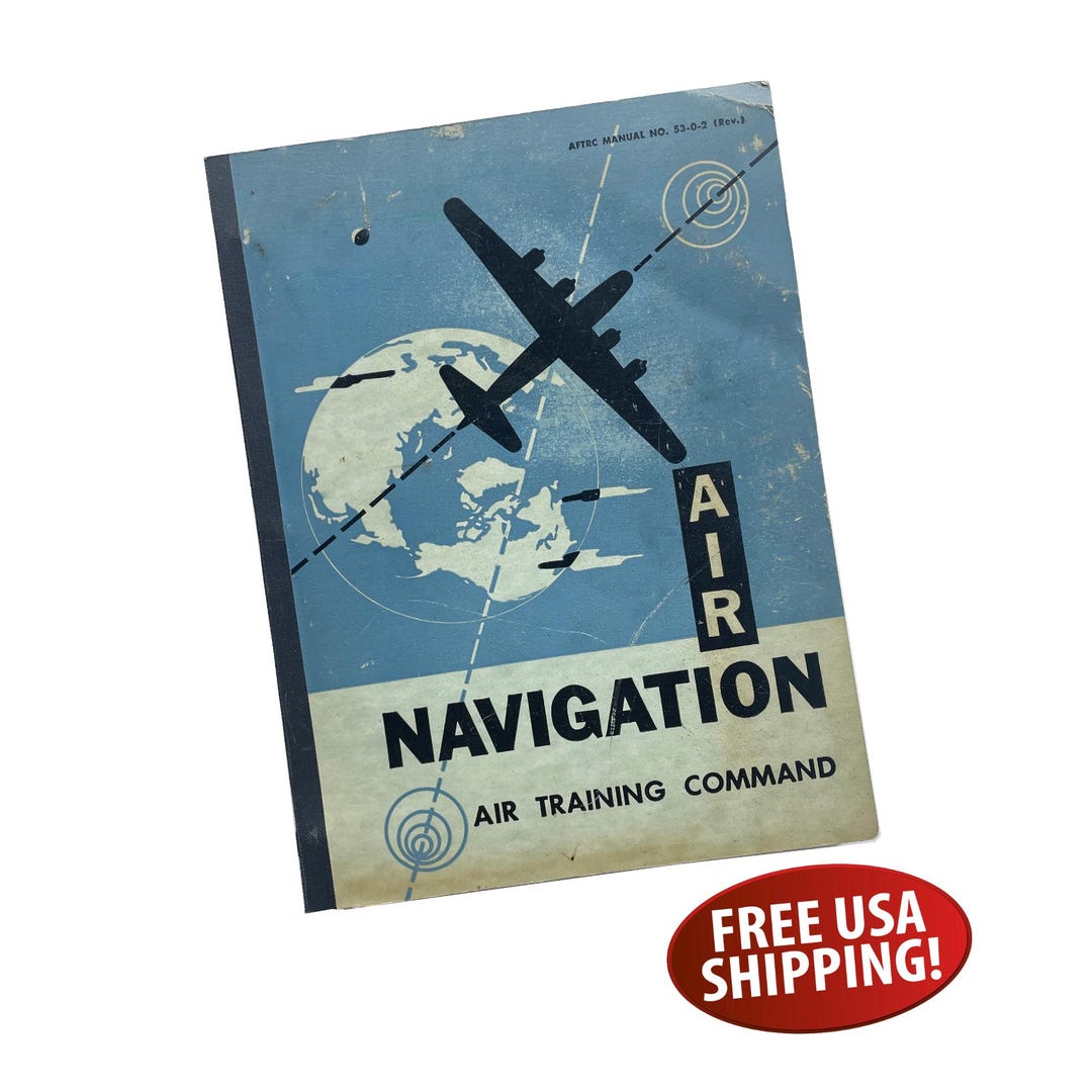 1949 U.S. Air Force Air Navigation Air Training Manual, Flight ...
