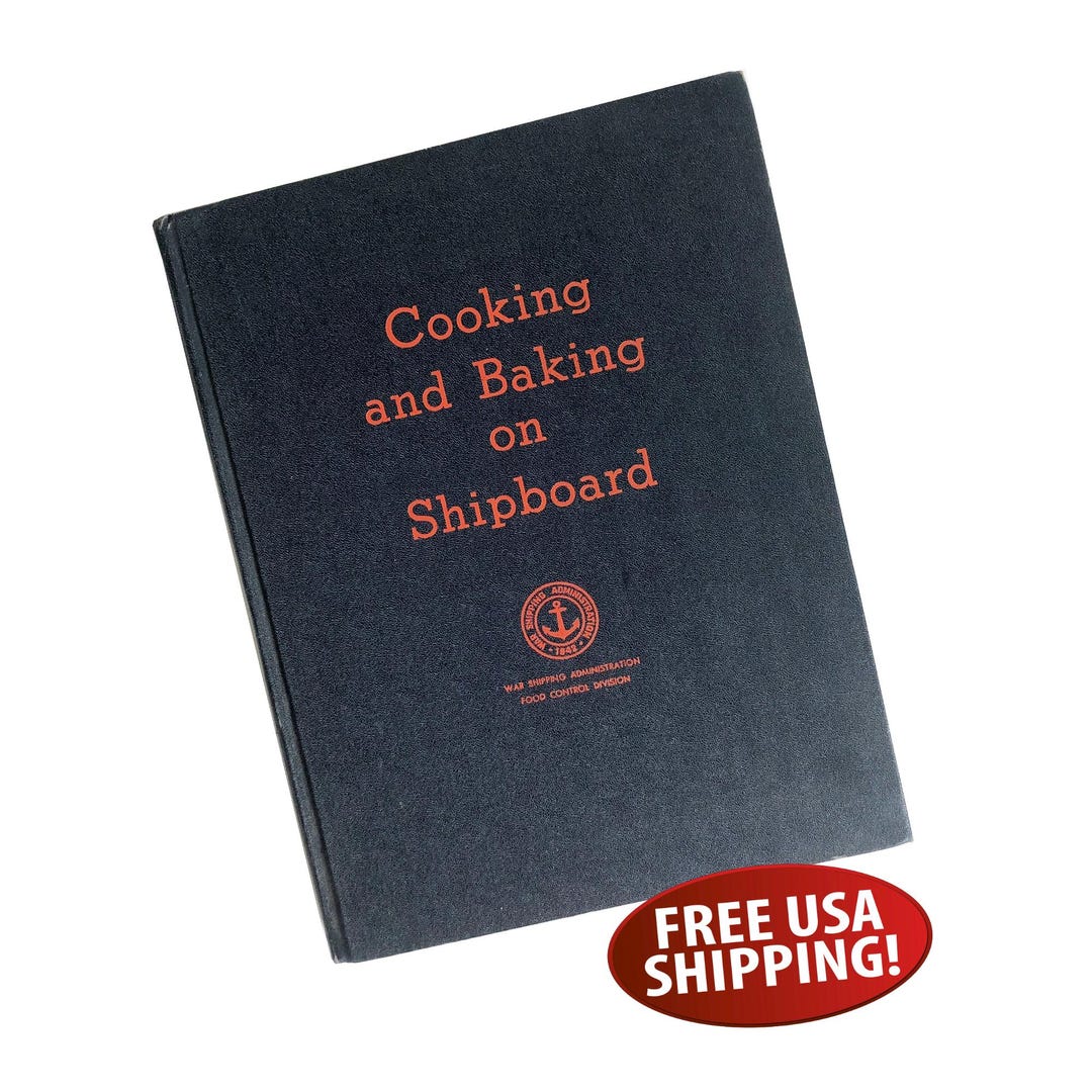 World War II Cooking and Baking on Shipboard Cookbook, U.S. War ...