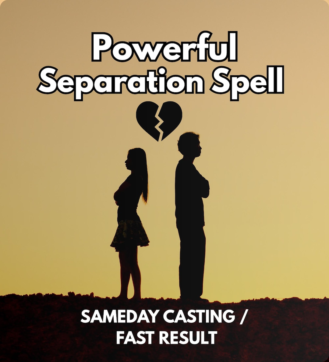 Separation Spell | Breakup & Third Party Removal Spell | Relationship ...