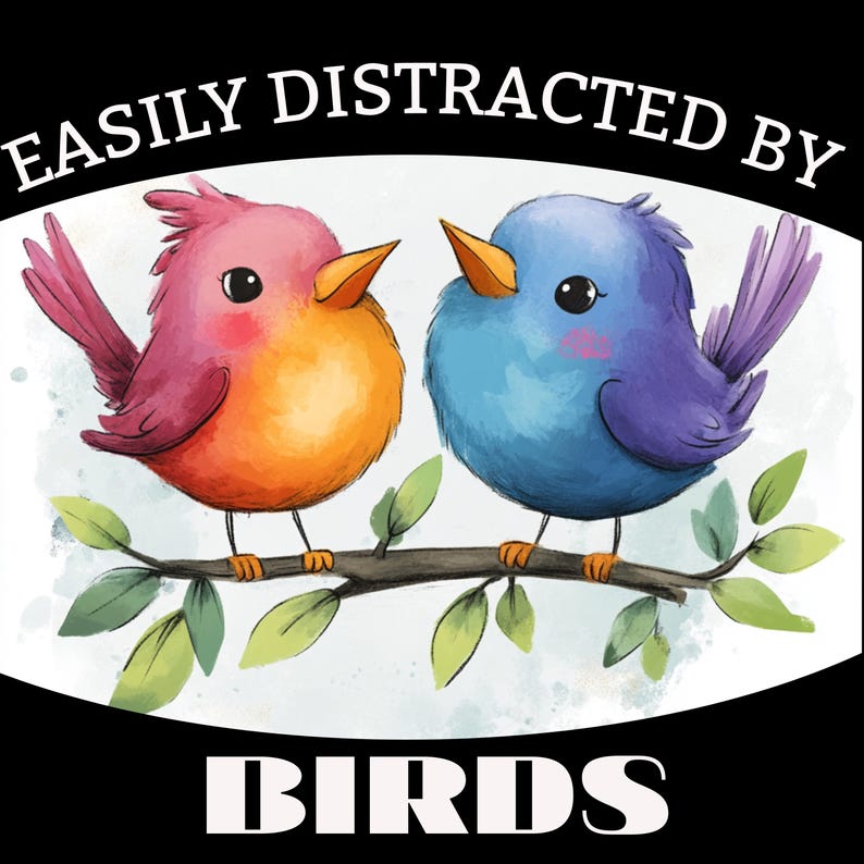 Easily Distracted by Birds PNG - Etsy