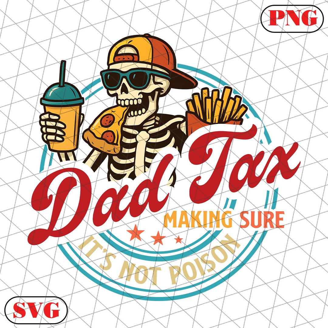 Dad Tax PNG, Funny Skeleton Dad Joke Design, Making Sure It’s Not ...