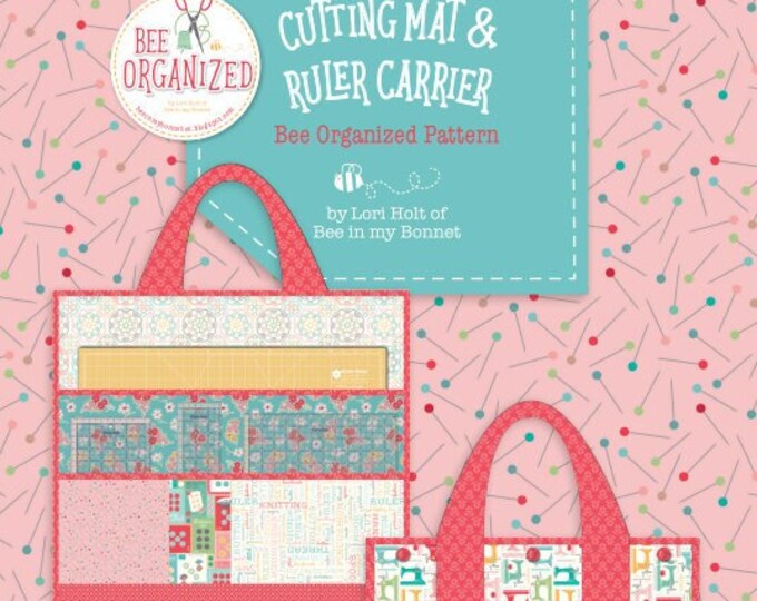 Bee Organized Cutting Mat & Ruler Carrier Pattern by Lori Holt of Bee ...