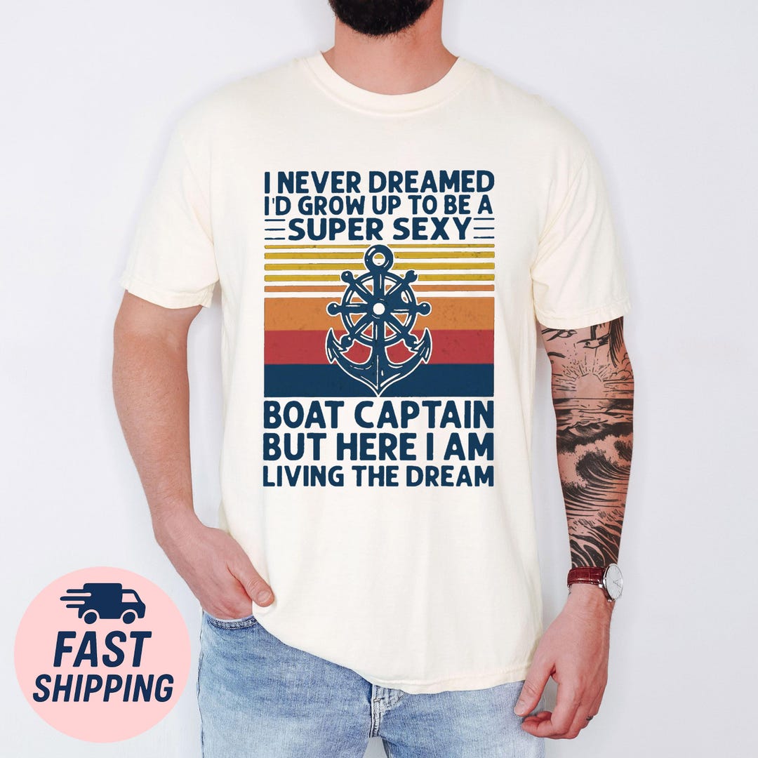 Funny Boat Captain Shirt, Super Sexy Captain Tee, Nautical Humor T ...