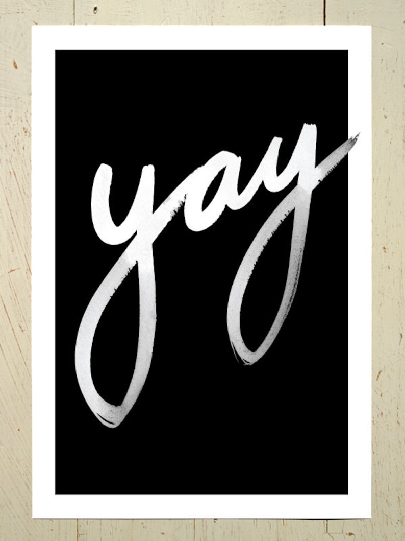Black and White Type Print Yay Motivational Typographic Quote Print by ...