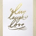 Live Laugh Love Gold Foil Type Print for Your Wall. Motivational Saying ...