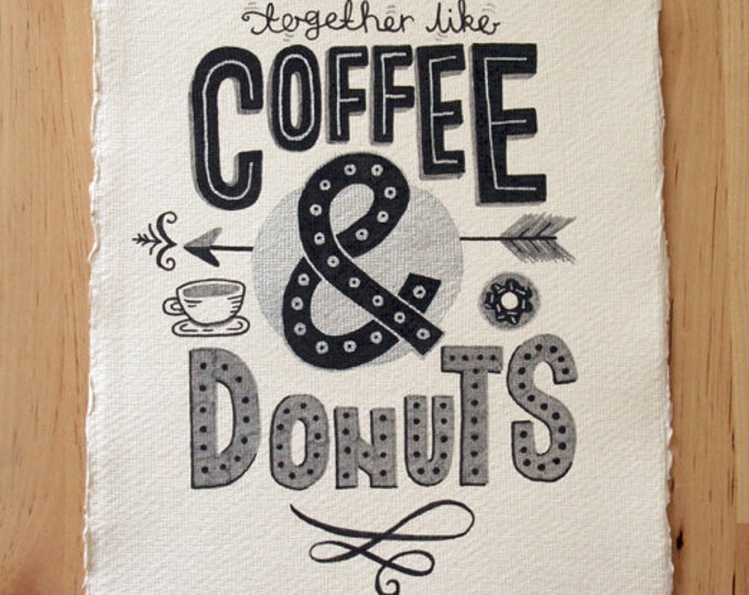 A4 Original Typography Art 'we Go Together Like Coffee & Donuts' Hand ...