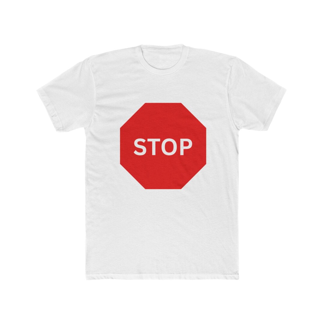 Funny Stop Sign Graphic Tee: Unisex Cotton Street Style Shirt - Etsy