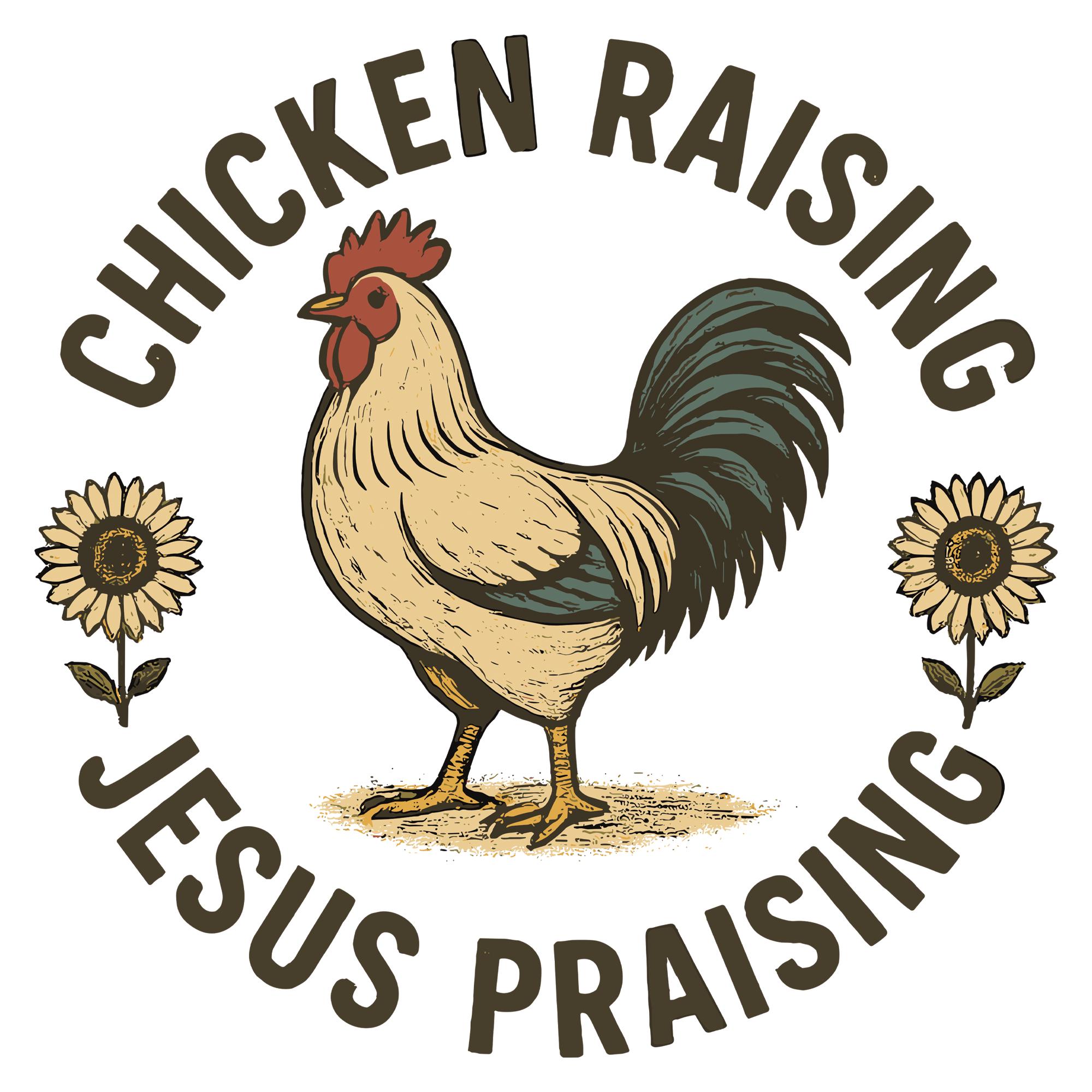 Chicken Raising Jesus Praising PNG | Farm Life Christian T-shirt Design ...