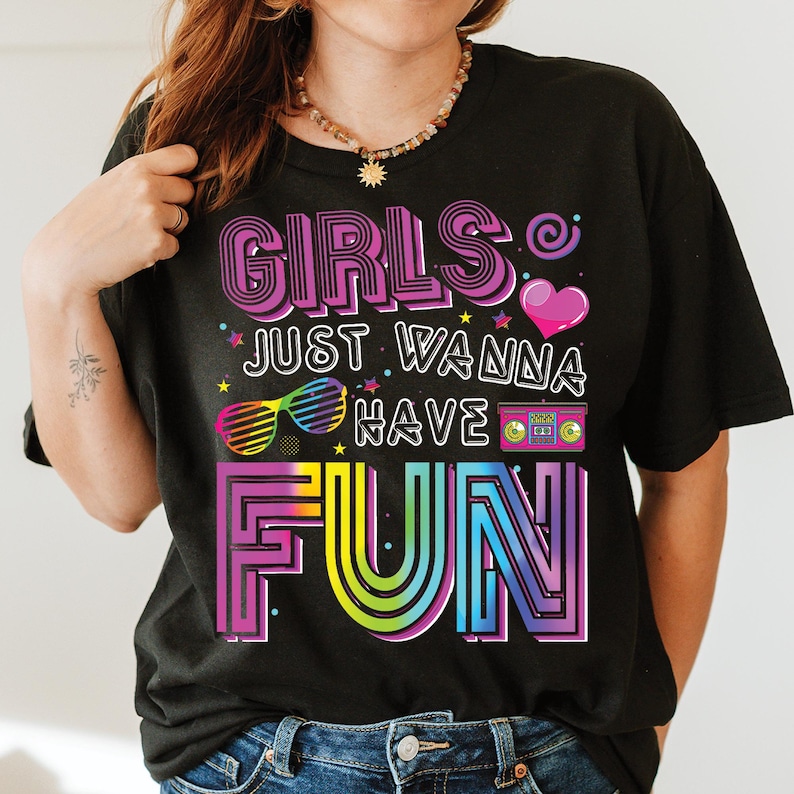 Girls Just Wanna Have Fun PNG | Retro 80s Neon T-shirt Design | Digital ...