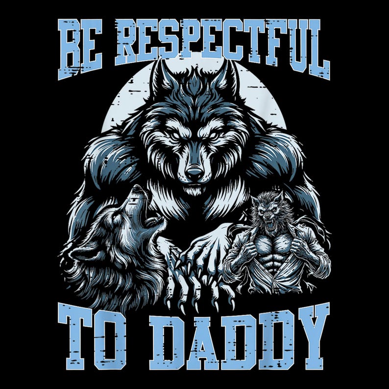 Be Respectful to Daddy PNG – Alpha Wolf Dad Design – Werewolf Father ...