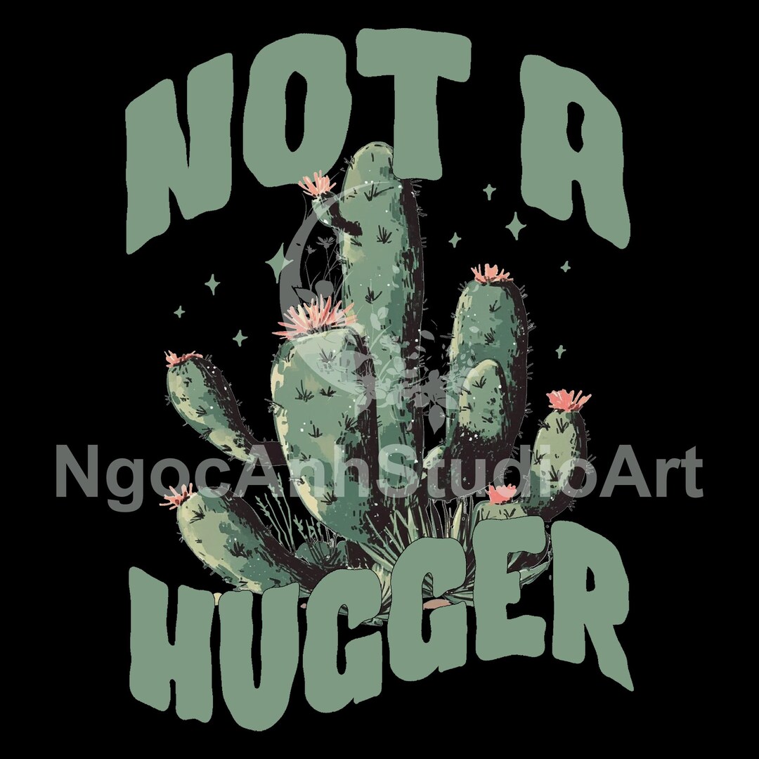 I'm Not A Hugger - Funny Cactus PNG - Etsy