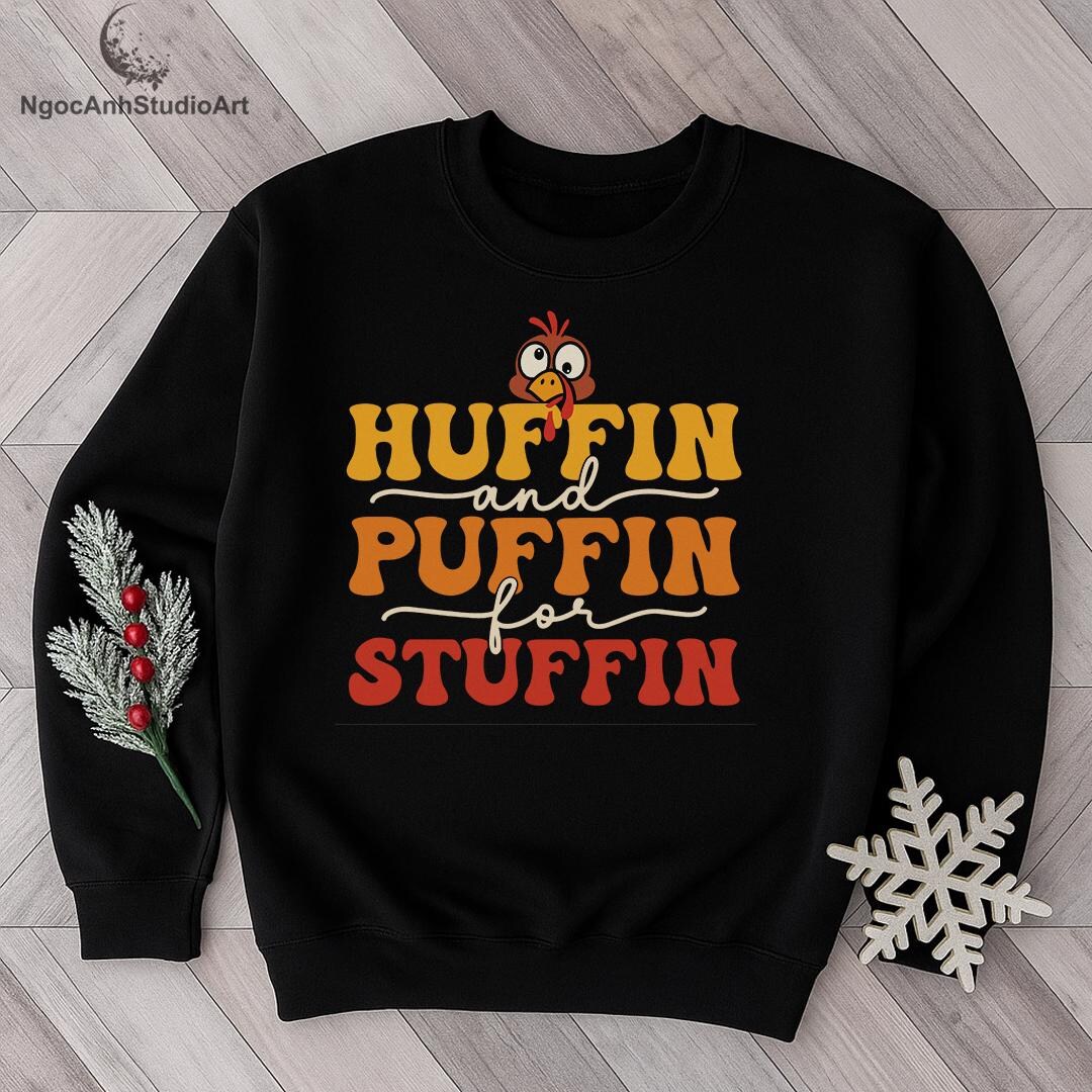 Huffin Puffin Stuffin – Funny Thanksgiving Turkey Shirt for Holiday ...