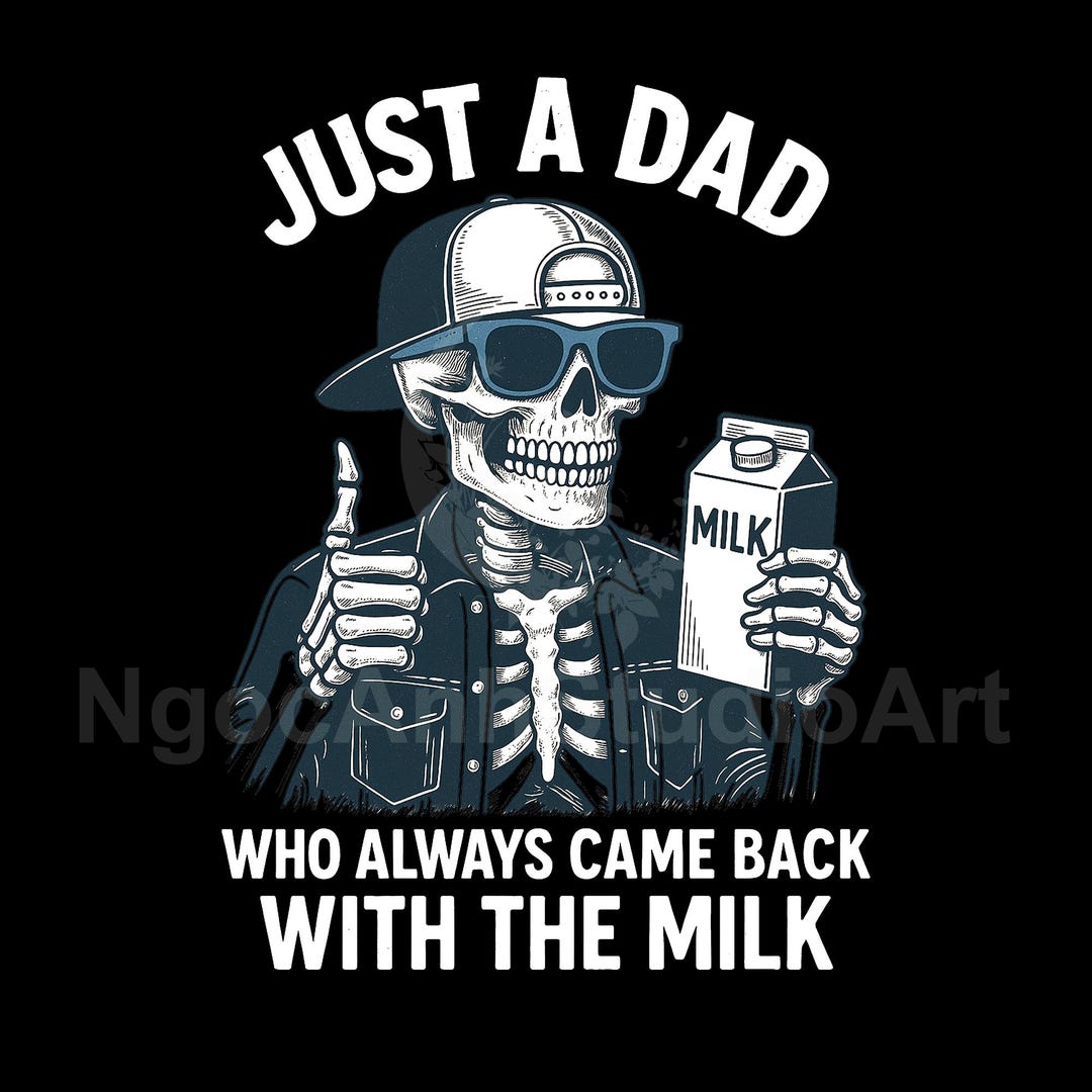 Funny Dad Skeleton Father's Day - Just a Dad Who Always Came Back With ...
