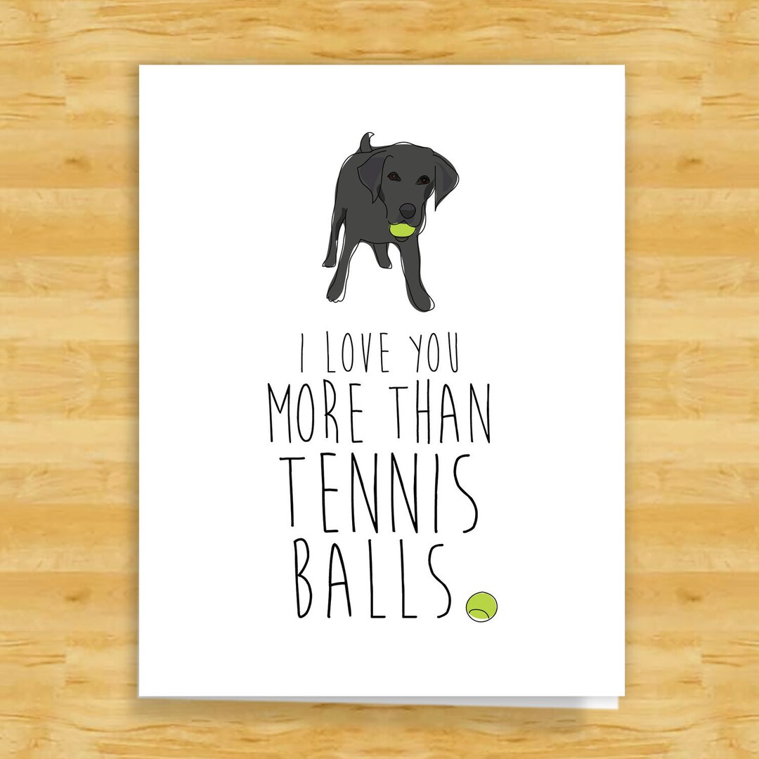 Labrador Valentines Card - I Love You More Than Tennis Balls - Funny ...