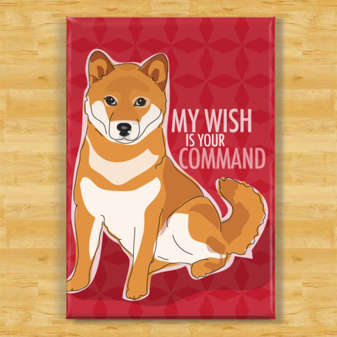 Shiba Inu Magnet My Wish is Your Command Shiba Inu Gifts Funny Dog ...
