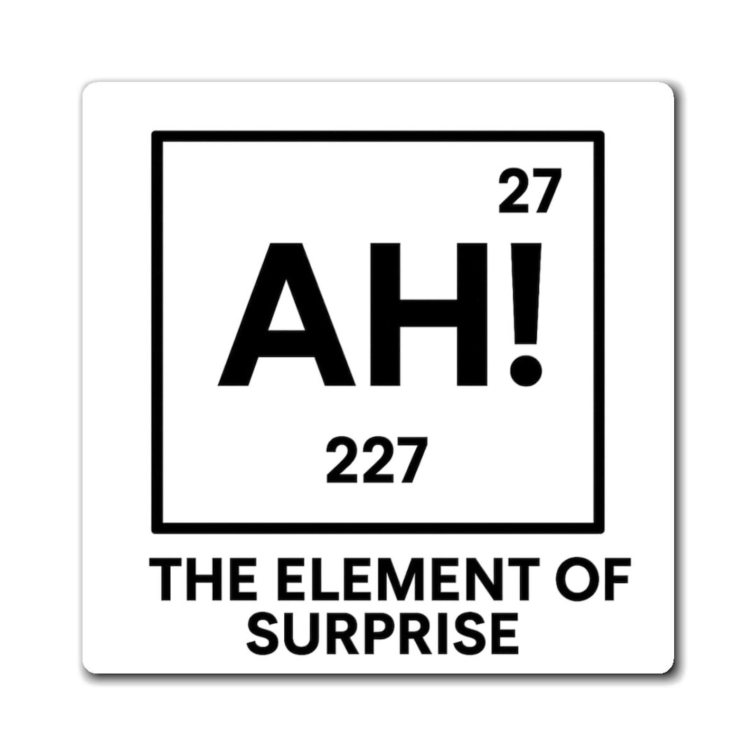 The Element of Surprise "ah!" Funny Periodic Table Magnet Science Joke ...
