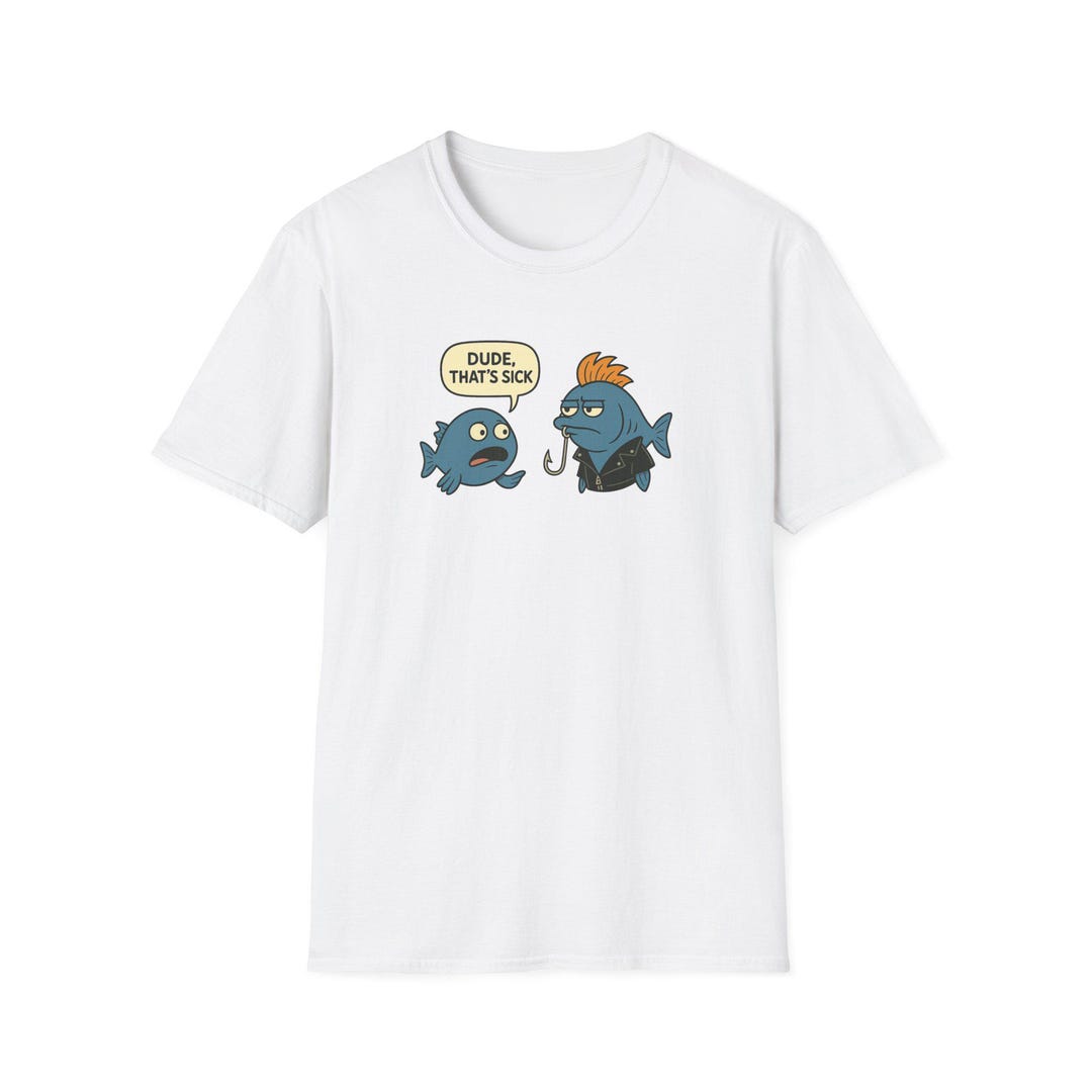 Punk Fish Hook Cartoon - "dude, That's Sick" Funny Fish Meme T-shirt - Etsy