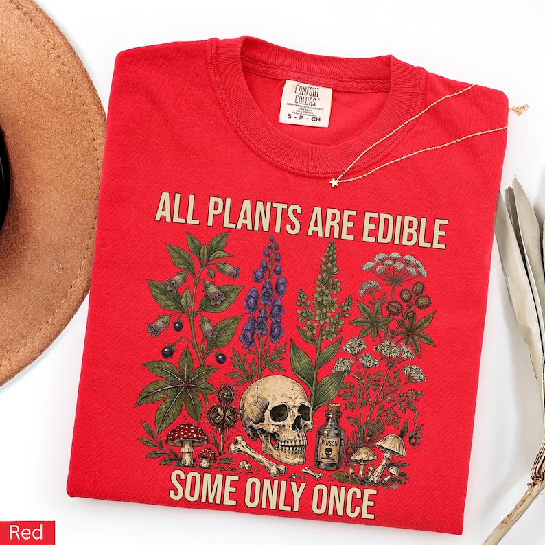 Comfort Colors® All Plants Are Edible Some Only Once Shirt, Funny ...