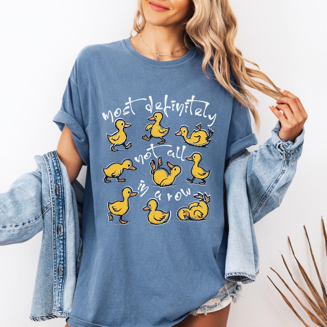 Comfort Colors® Most Definitely Not All in a Row Shirt, Funny Duck ...