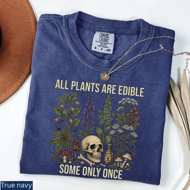 Comfort Colors® All Plants Are Edible Some Only Once Shirt, Funny ...