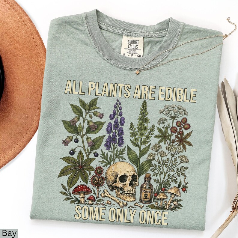 Comfort Colors® All Plants Are Edible Some Only Once Shirt, Funny ...