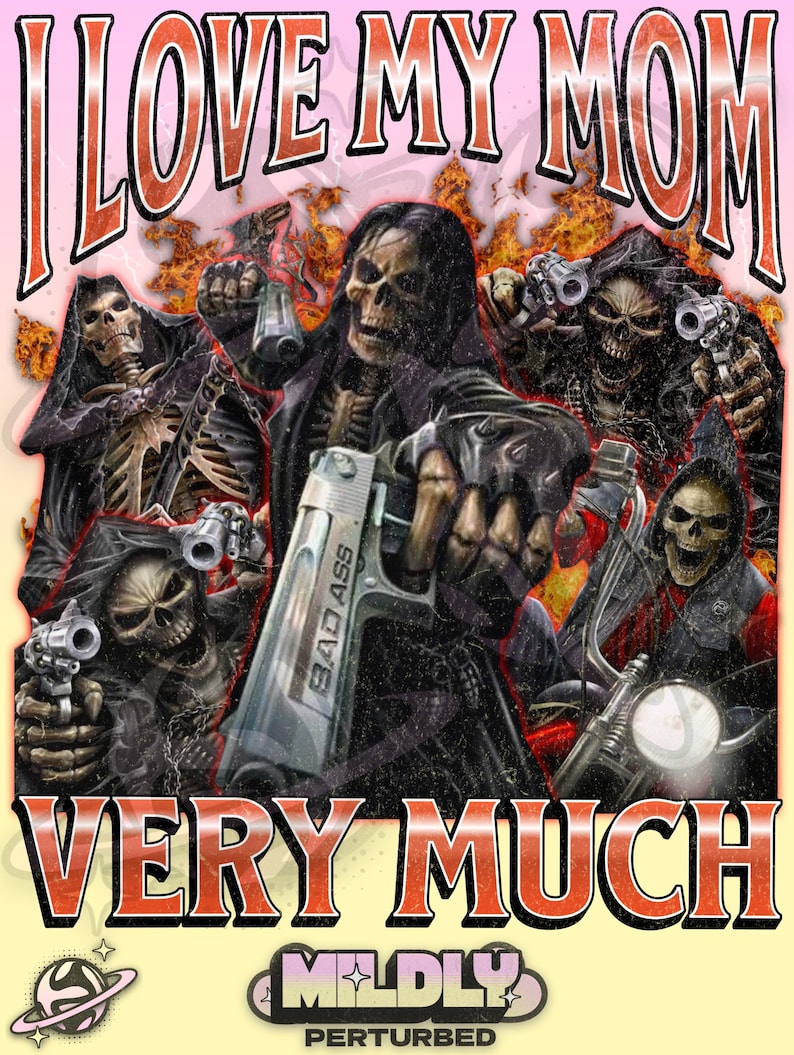 I Love My Mom Very Much Funny Hard Skeleton Meme Bootleg Graphic T ...