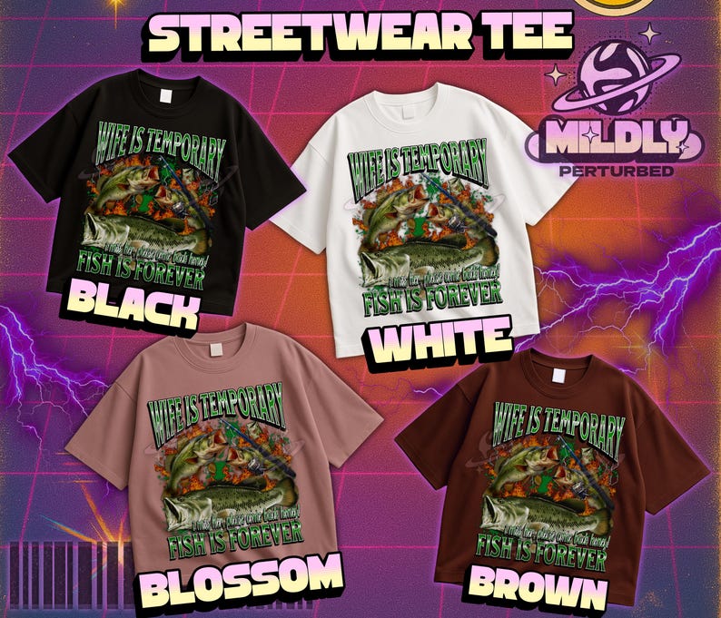 Wife is Temporary Fish is Forever Funny Fishing Meme Bootleg Graphic T ...