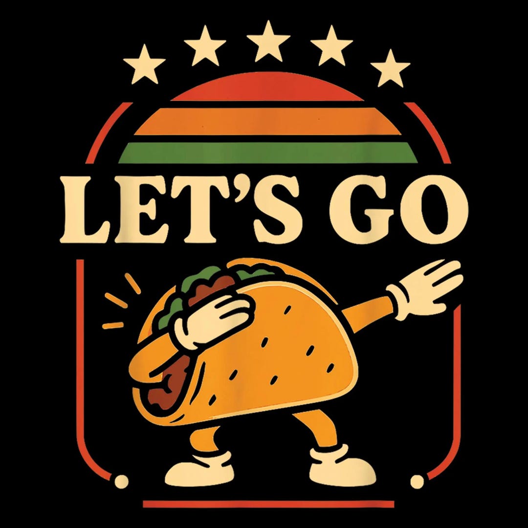 Let’s Go Taco PNG | Funny Anti-trump Dabbing Taco Shirt Design | Retro ...