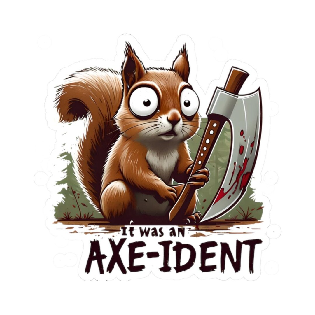 Axeidental Death by Squirrel – Murder Squirrel Vinyl Sticker - Etsy
