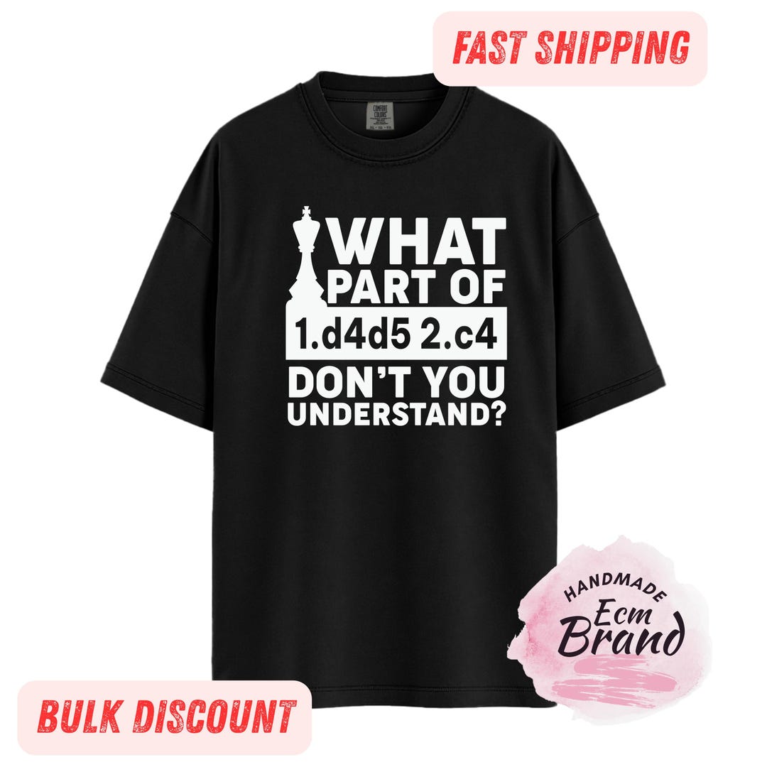 Funny Chess Shirt, What Part of D4 D5 C4 Tee, Chess Notation T Shirt ...