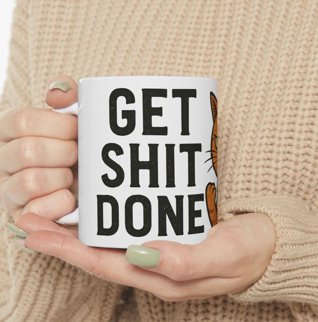 Funny Sweary Cat Get Shit Done Ceramic Mug, Motivational Coffee Cup ...