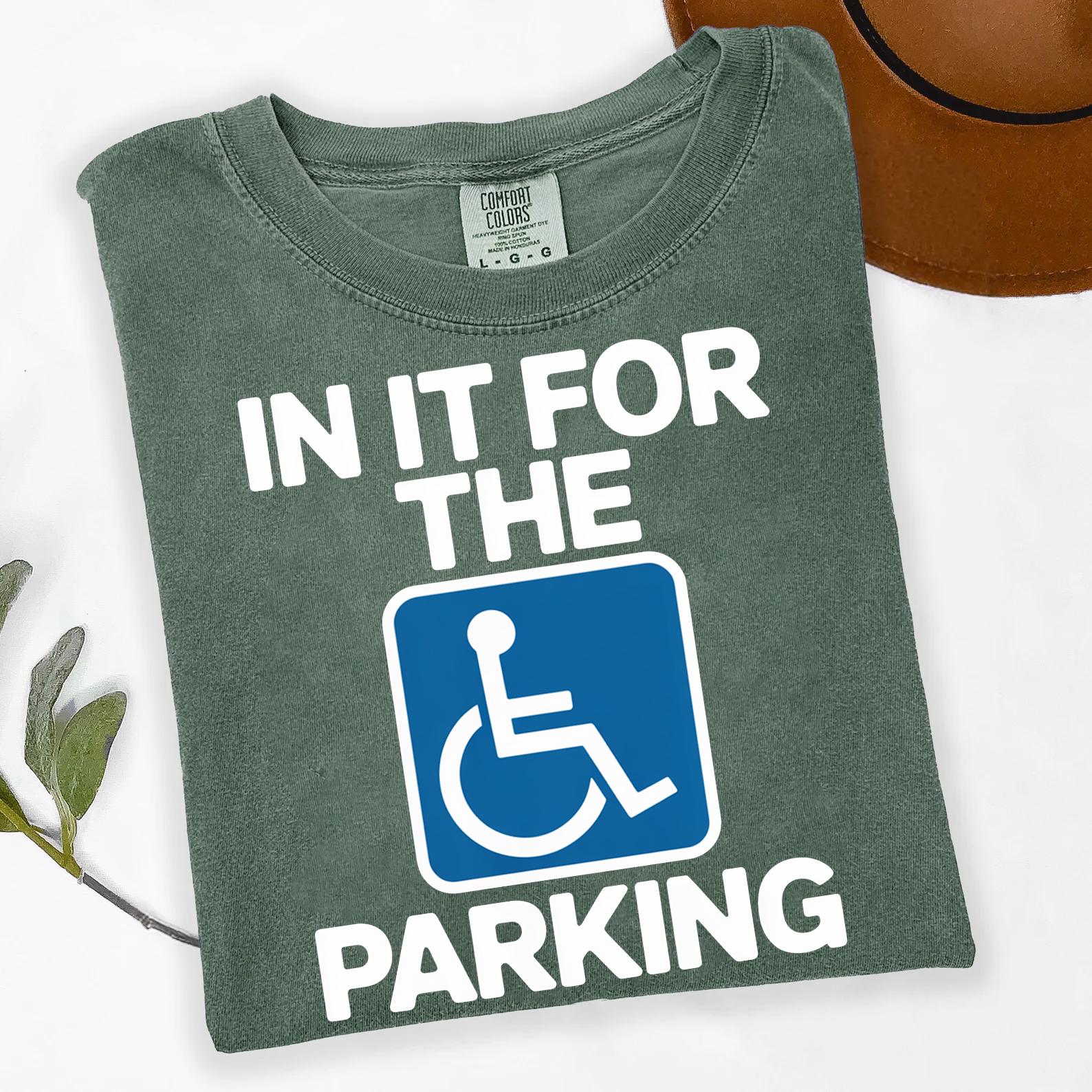 Funny Disability Shirt: "in It for the Parking" Sarcastic Tee - Etsy