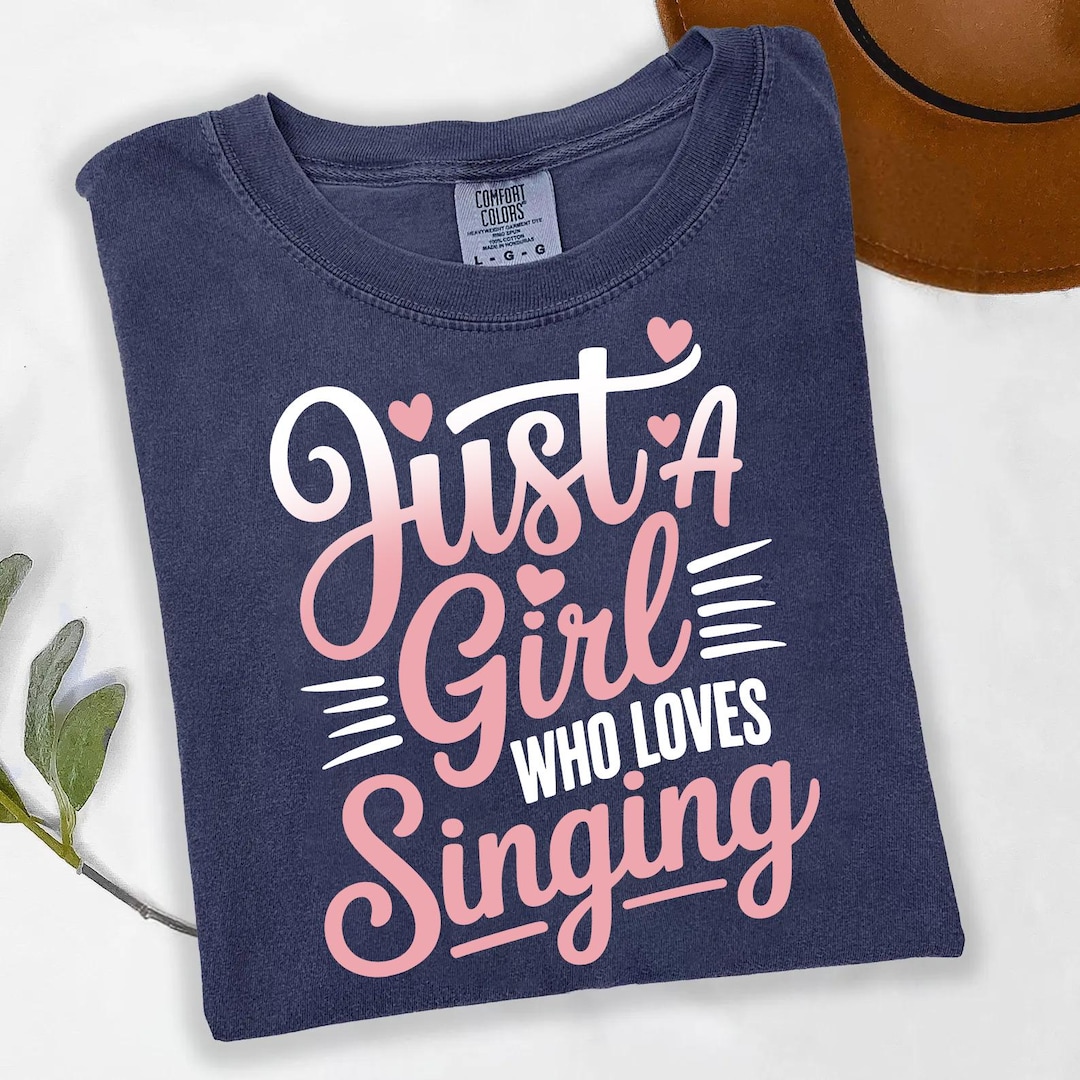 Just a Girl Who Loves Singing Shirt | Singing Lover Tee | Music Lover ...