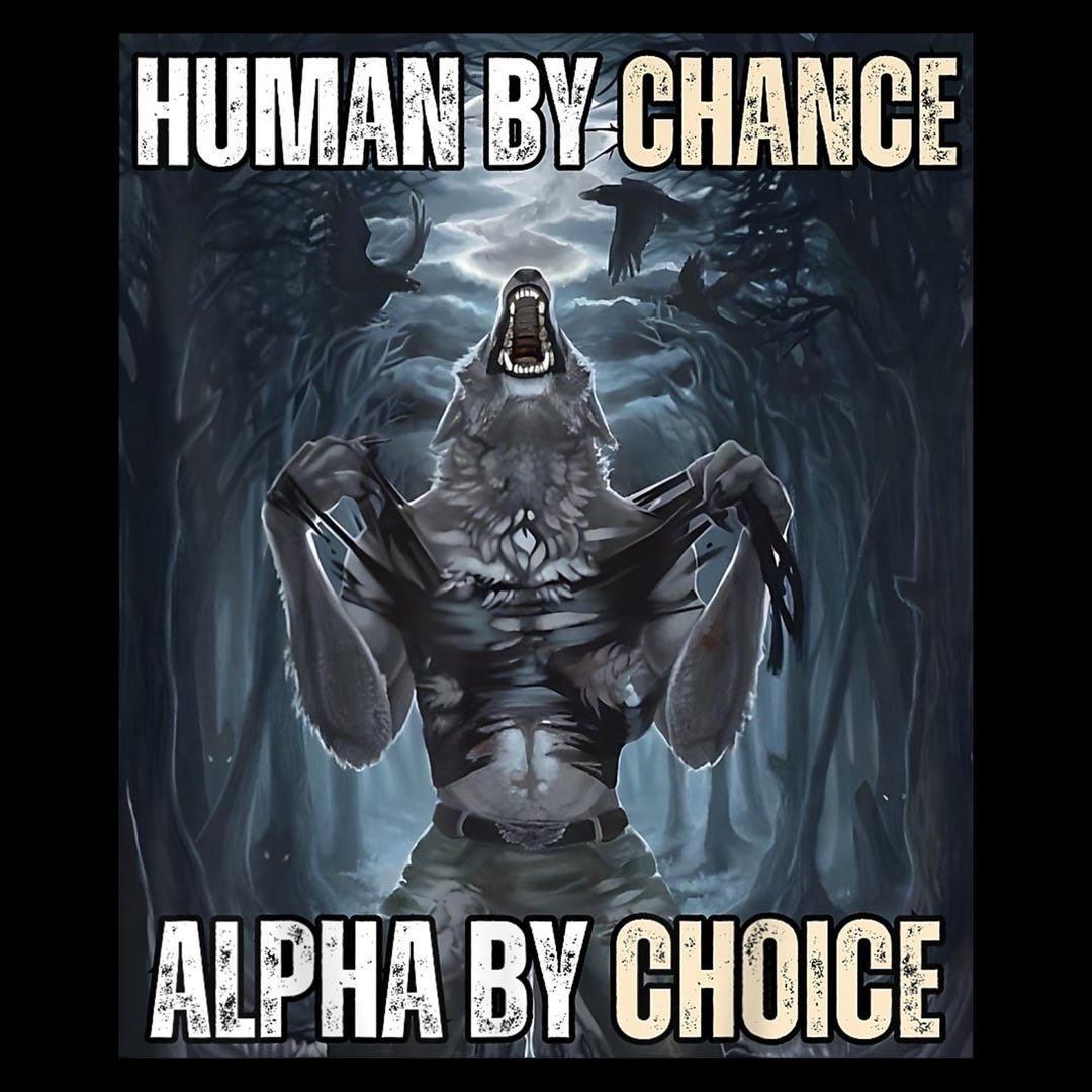 Alpha by Choice PNG - Werewolf Meme Graphic - Human by Chance Funny ...