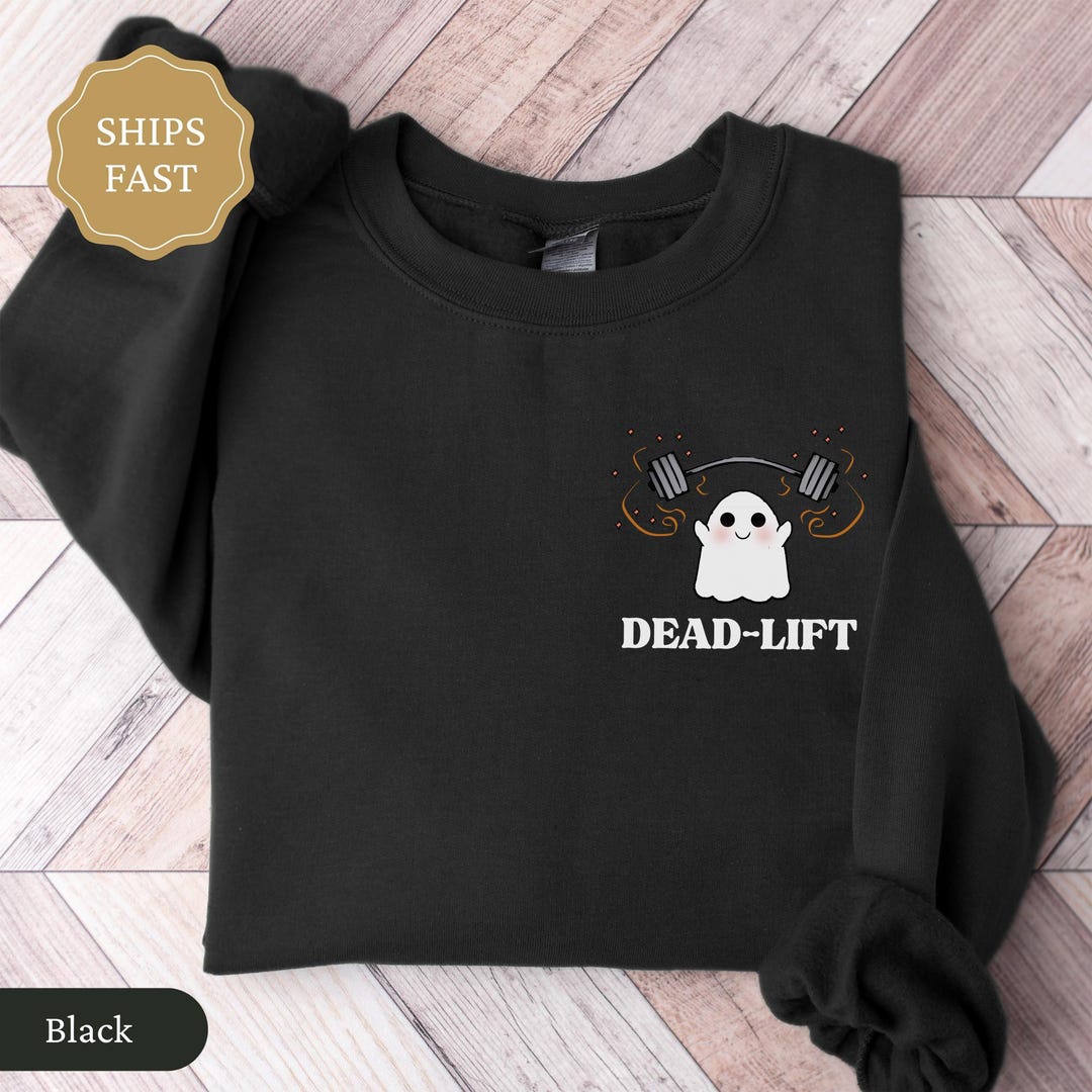 Dead Lift Ghost Sweatshirt, Halloween Gym Shirt, Funny Gym Pump Cover ...