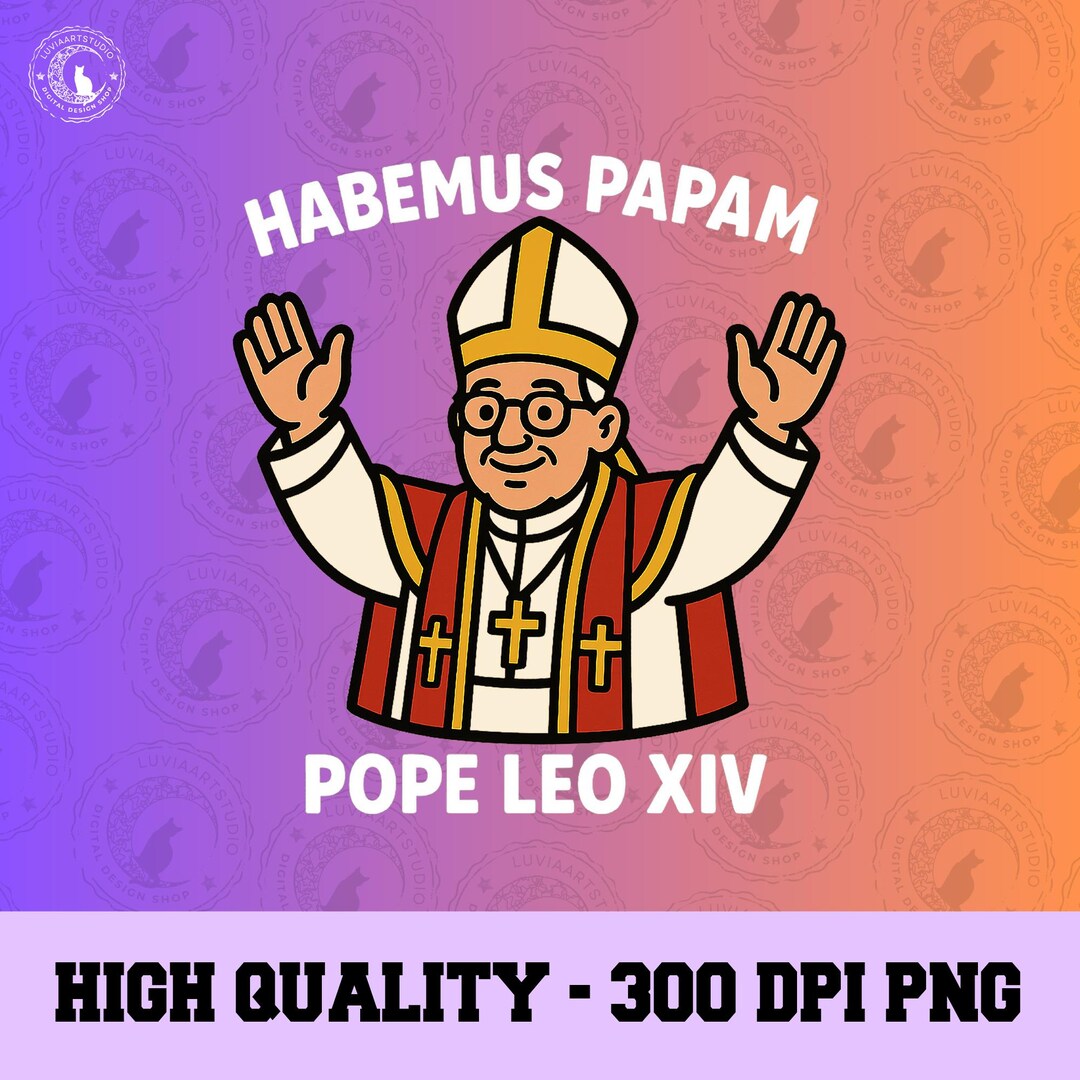 Habemus Papam PNG, Funny Pope Leo XIV Clipart, Catholic Sublimation ...