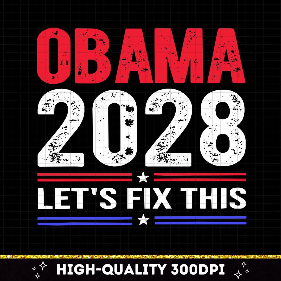 Obama 2028 Let's Fix This Png Sublimation, Retro Political Png,vote ...