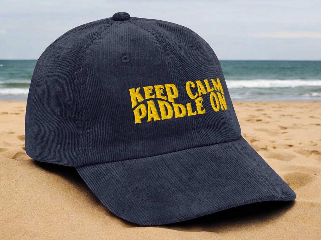 Embroidered Vintage Corduroy Hat - "keep Calm Paddle On" | Paddle ...
