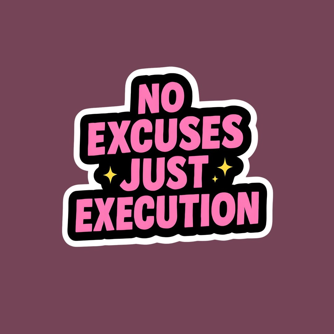 Motivational Glossy Vinyl Sticker, No Excuses Just Execution - Etsy