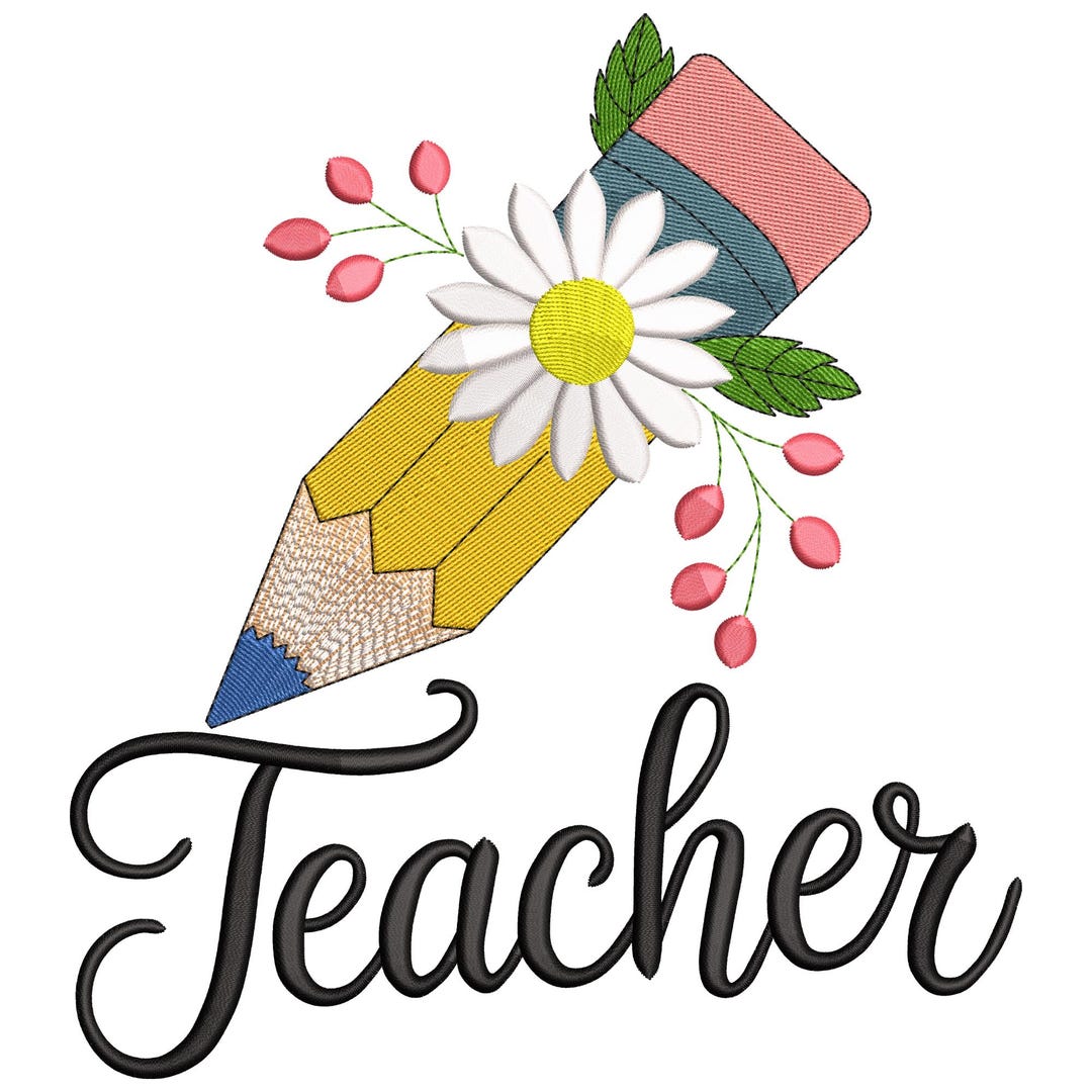 Teacher Pencil Embroidery Design, Pencil Flower Embroidery File, School ...