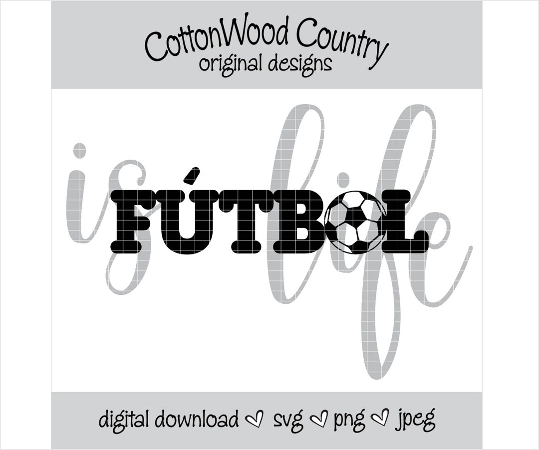 Futbol is Life SVG, PNG, Soccer Ball, Soccer Svg, DIY Soccer Shirt ...
