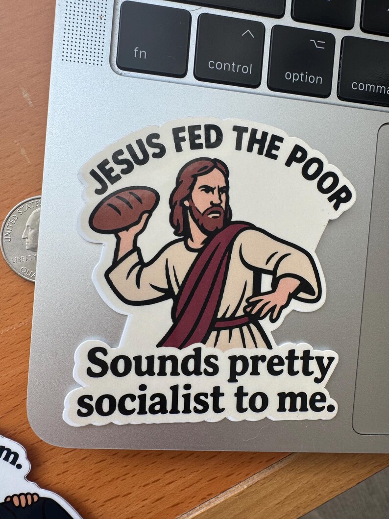 Funny Jesus Meme Sticker, 'jesus Fed the Poor, Sounds Socialist ...