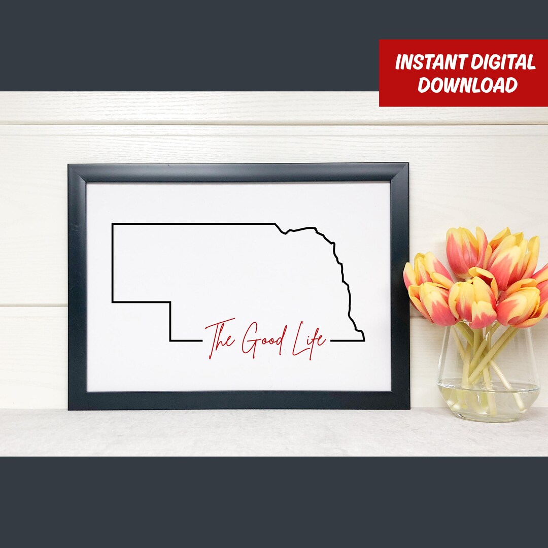 Nebraska "the Good Life!" Print | Instant Digital Download | Can Be ...