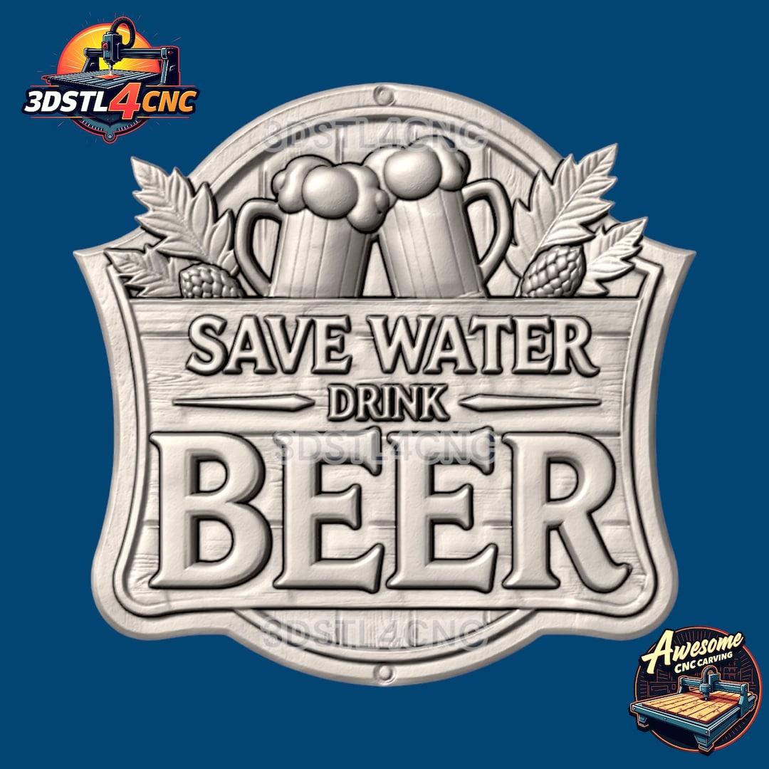Save Water Drink Beer Sign - 3D Stl Files - CNC - 3D Printing - Router ...