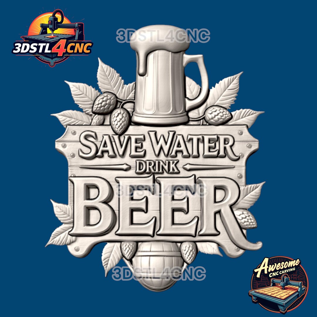 Save Water Drink Beer - Sign - 3D Stl Files - CNC - 3D Printing ...