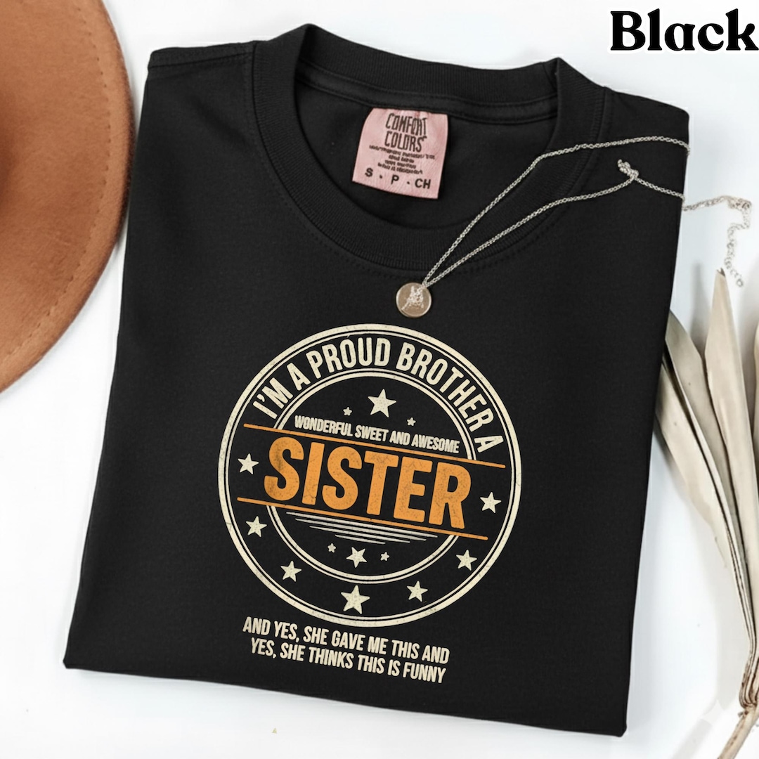 I'm A Proud Brother of A Wonderful Sweet Awesome Sister T-shirt, Funny ...