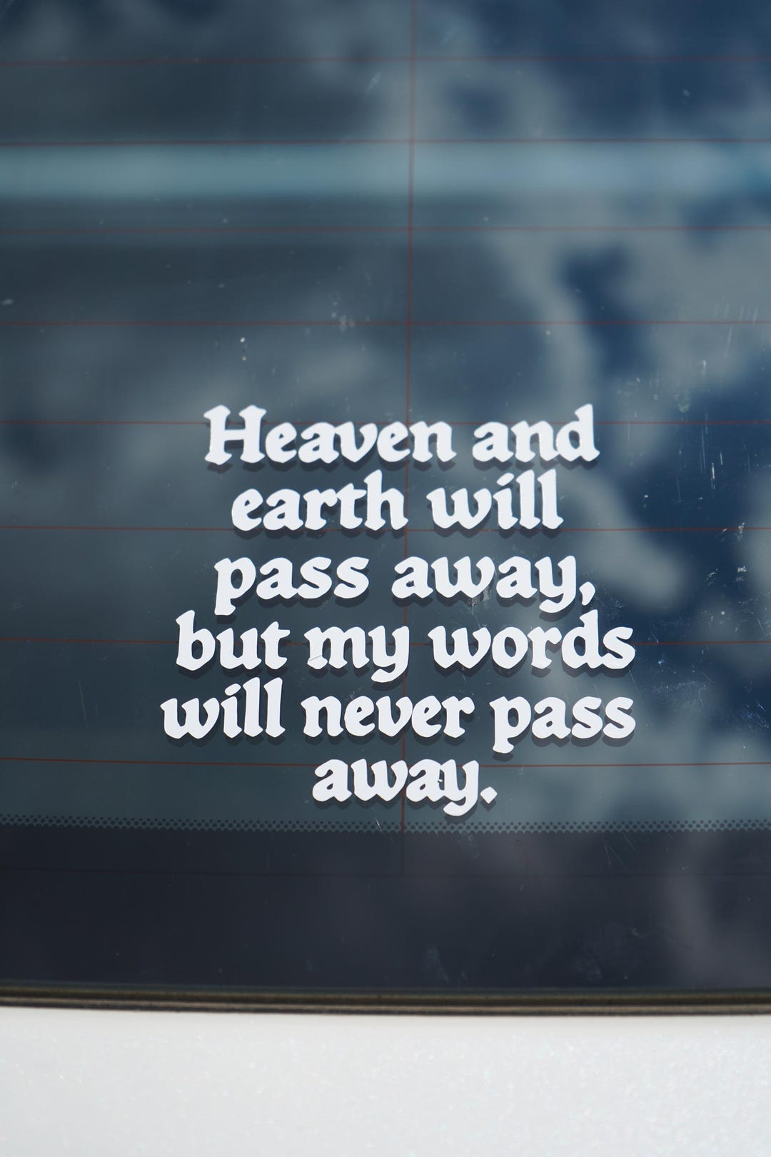 Heaven and Earth Shall Pass Away, but My Words Will Never Pass Away ...