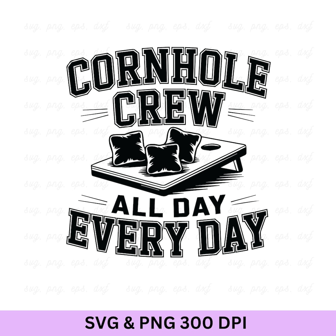 Cornhole Crew All Day Every Day, Cornhole Svg Png, Cornhole Game Svg ...