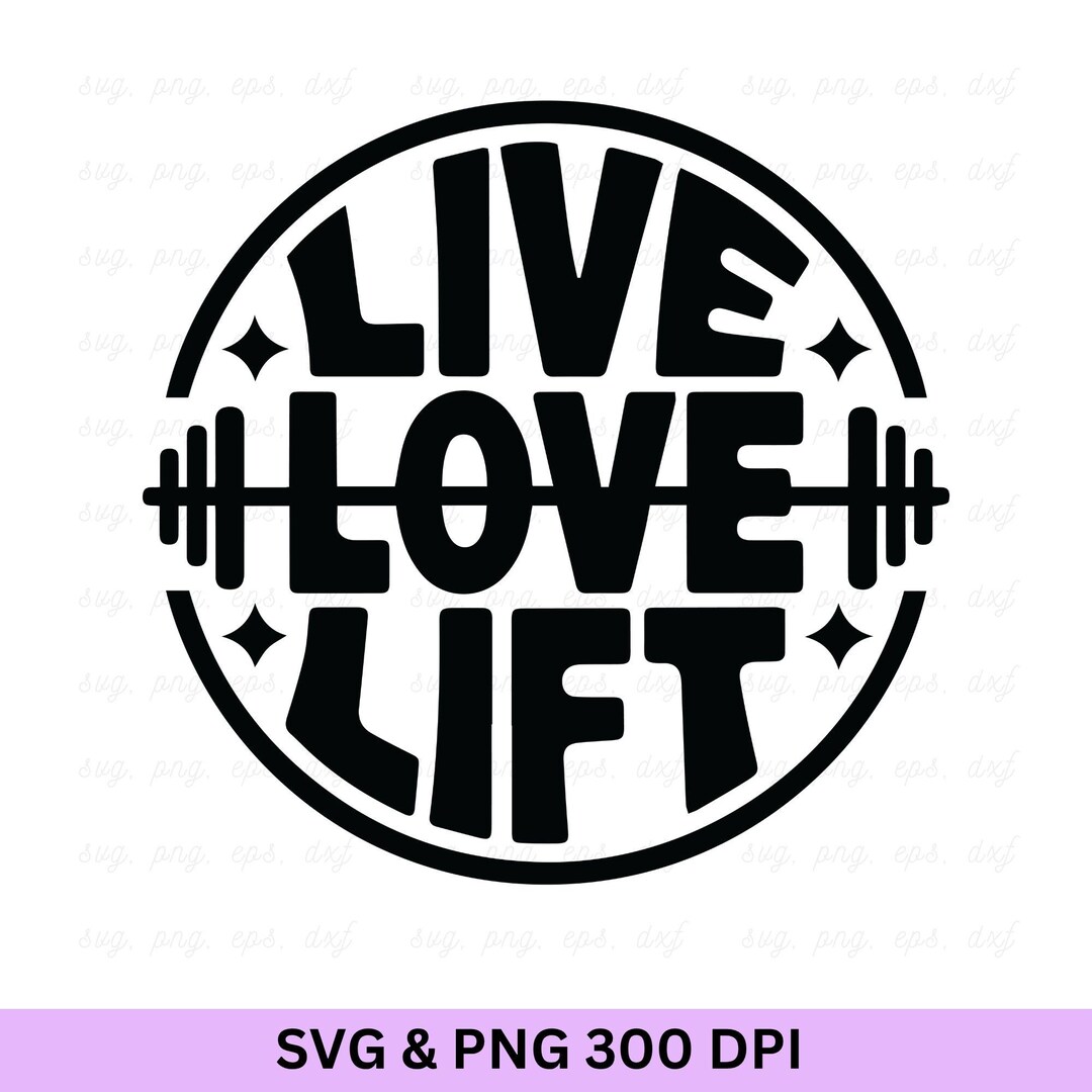 Live Love Lift Svg, Gym Svg, Workout Svg, Fitness Shirts, Gym Saying ...